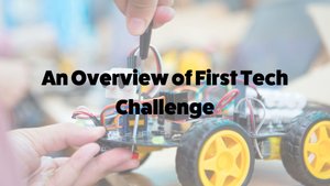 An Overview of First Tech Challenge — Inspirit AI