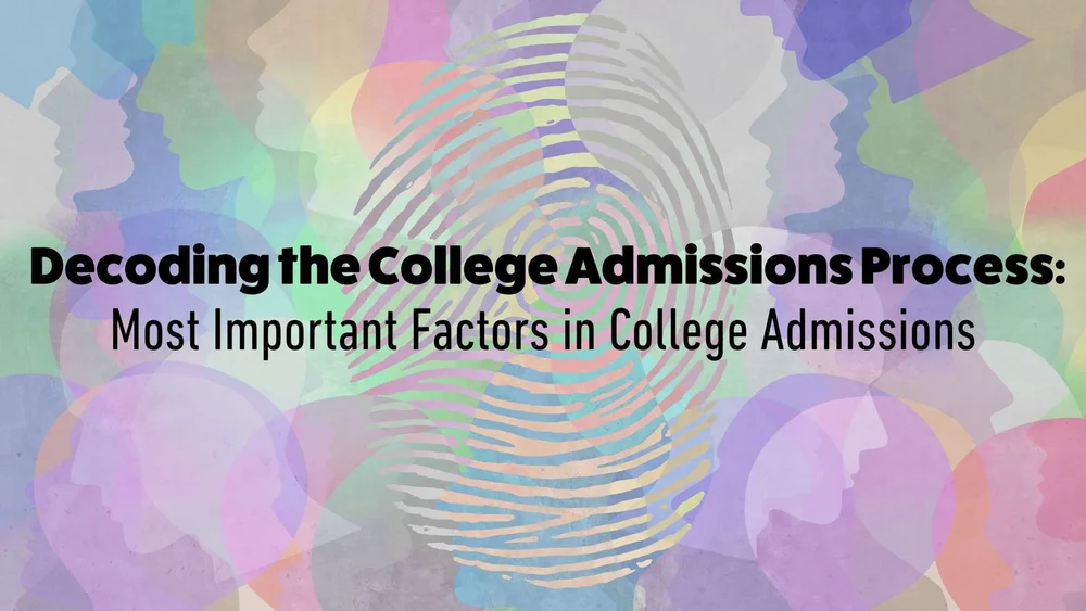 Decoding the College Admissions Process: Most Important Factors in ...