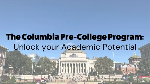 The Columbia Pre-College Program: Unlock Your Academic Potential ...