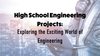 High School Engineering Projects: Exploring the Exciting World of ...