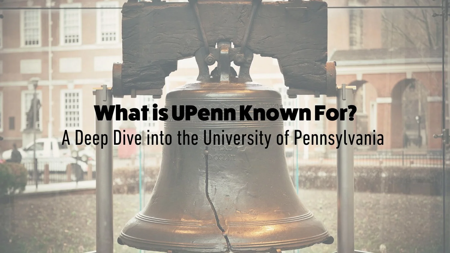 What is UPenn Known For? A Deep Dive into the University of ...