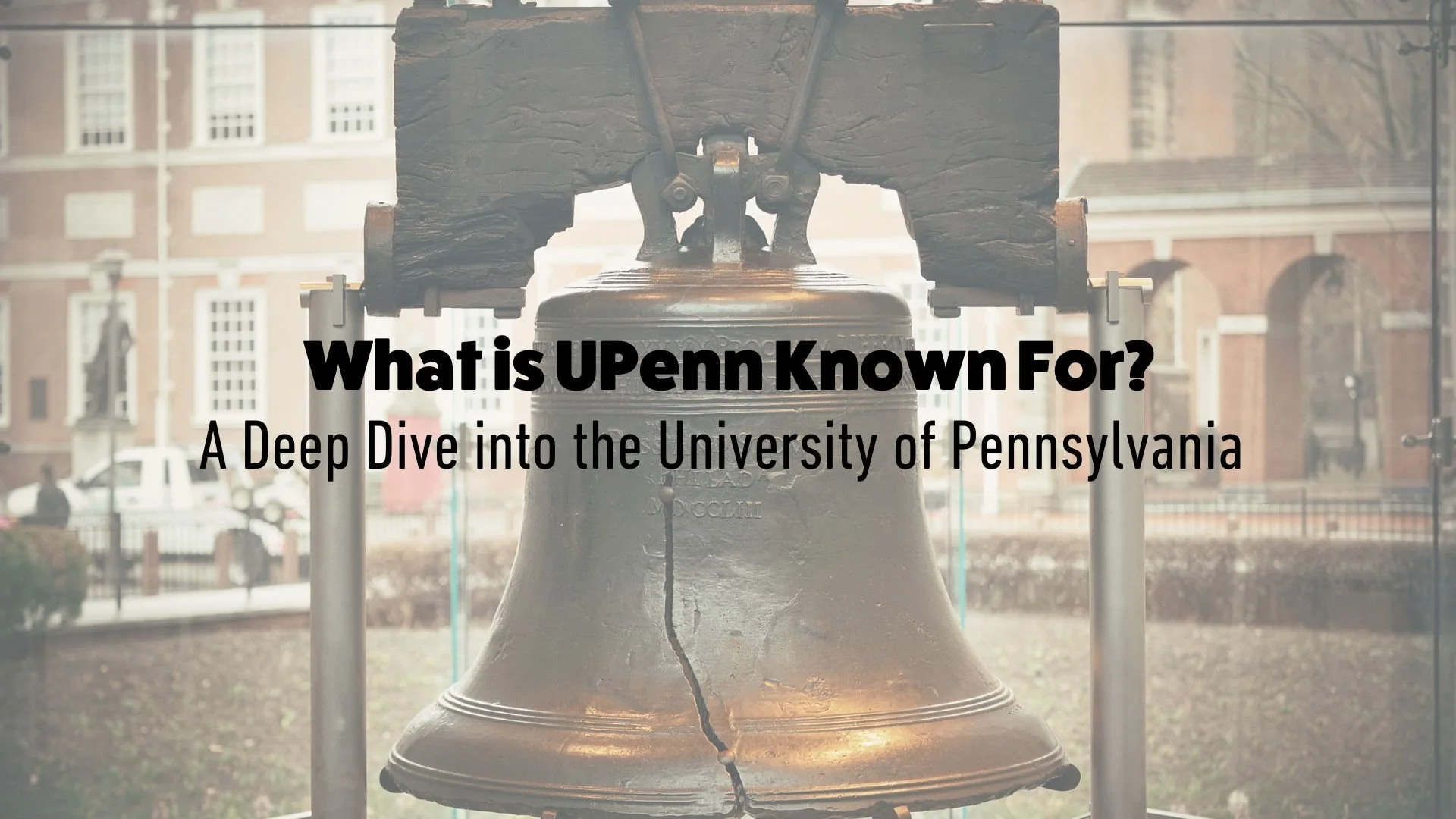 What is UPenn Known For? A Deep Dive into the University of ...