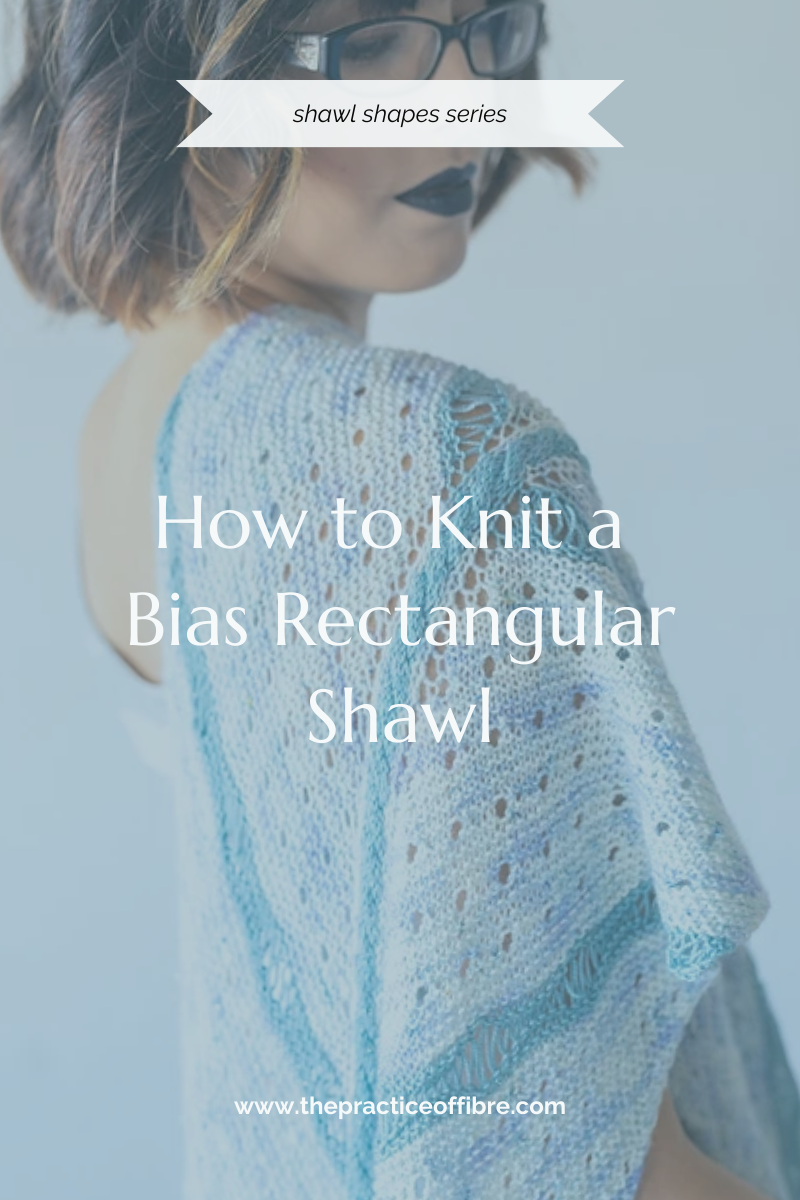 Knit Bias Rectangular Shawl: Unique Shawl Construction Guide — The ...