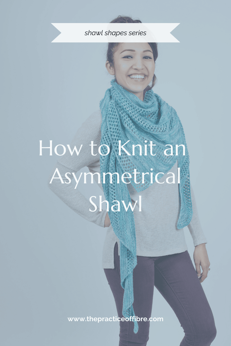 Perfecting the Asymmetrical Shawl: Tips & Techniques — The Practice of ...