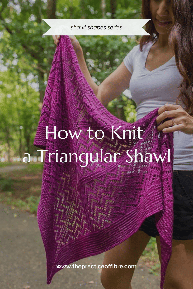 Knit the Perfect Triangular Shawl — The Practice of Fibre