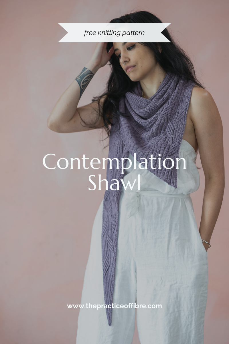 Contemplation Shawl, a Free Knitting Pattern — The Practice of Fibre