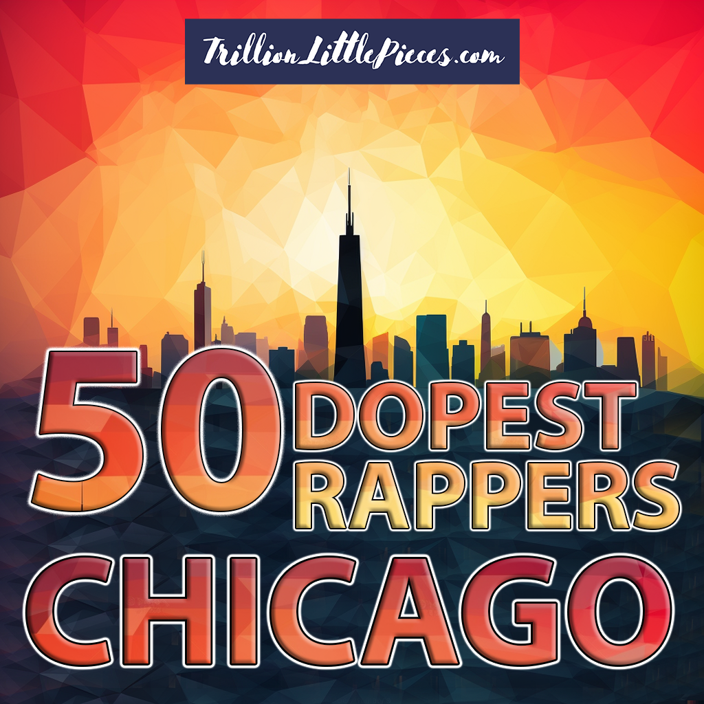 50 Dopest Rappers from Chicago in 2025 — Trillion Little Pieces