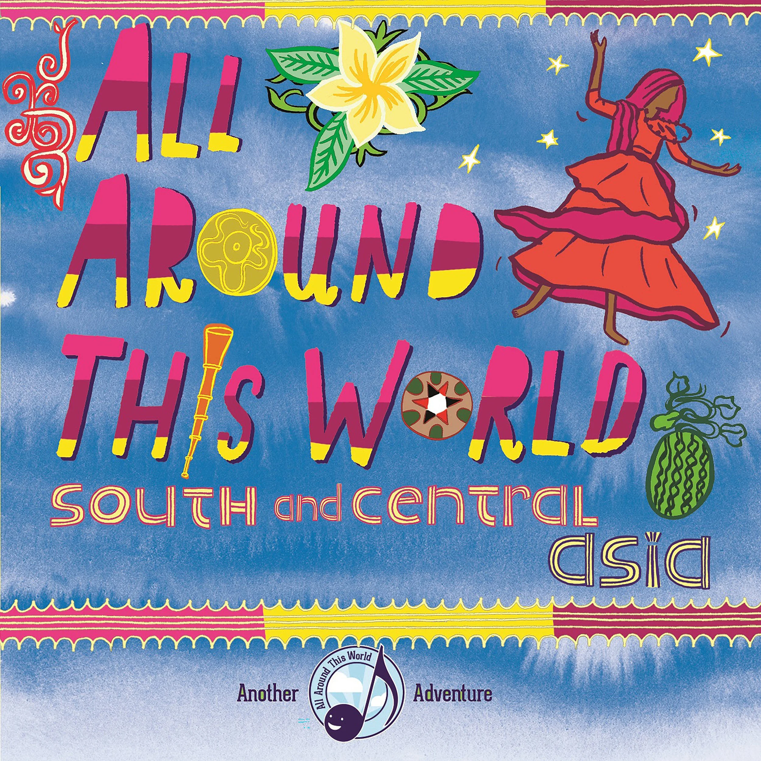 South and Central Asia — All Around This World
