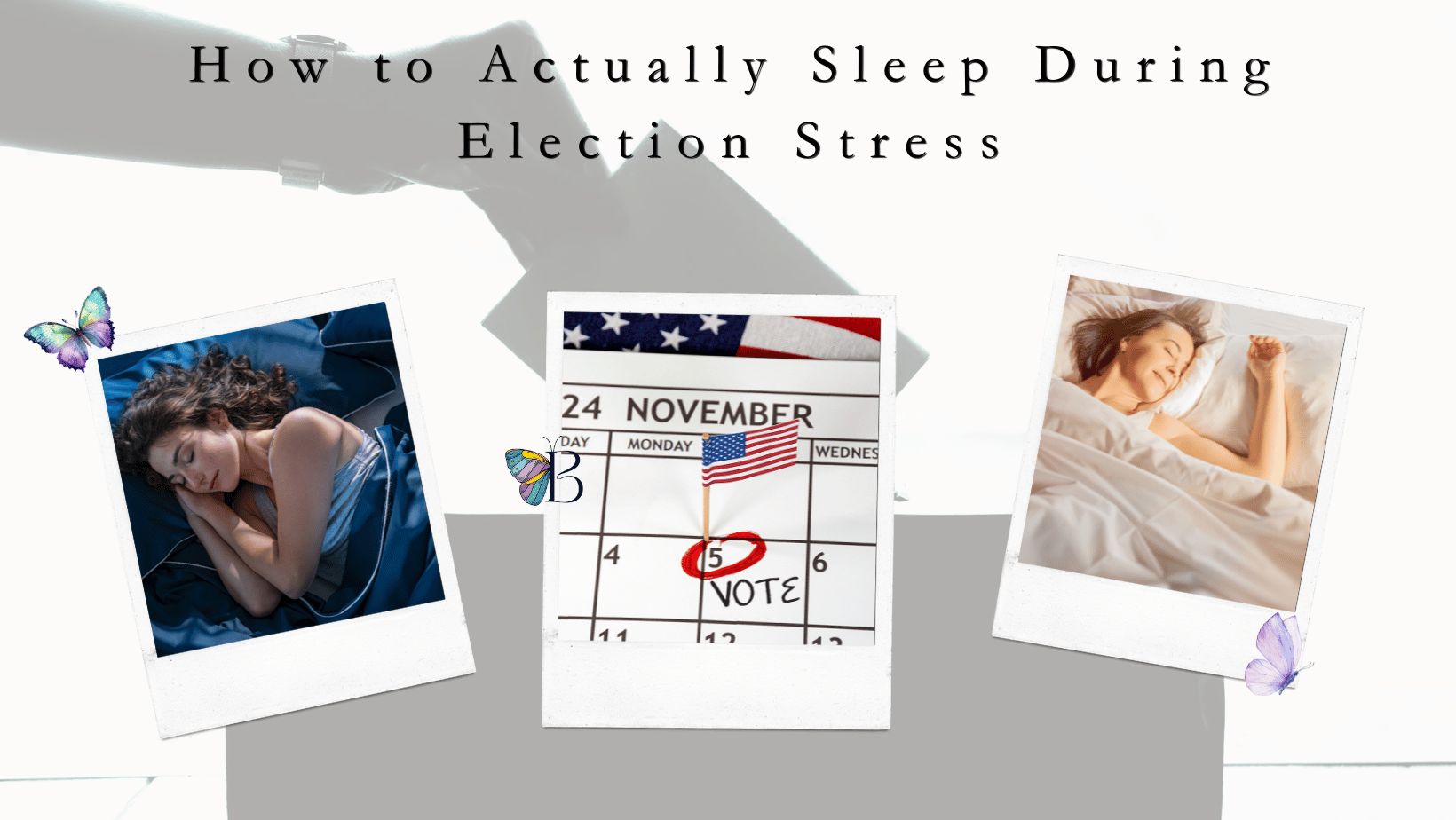 How to Actually Sleep During Election Stress — Beyond Mindset with ...