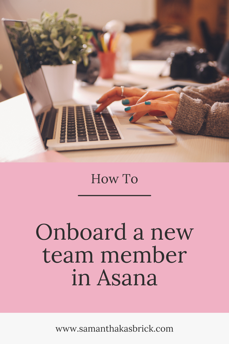 How to onboard a new team member in Asana — Samantha Kasbrick