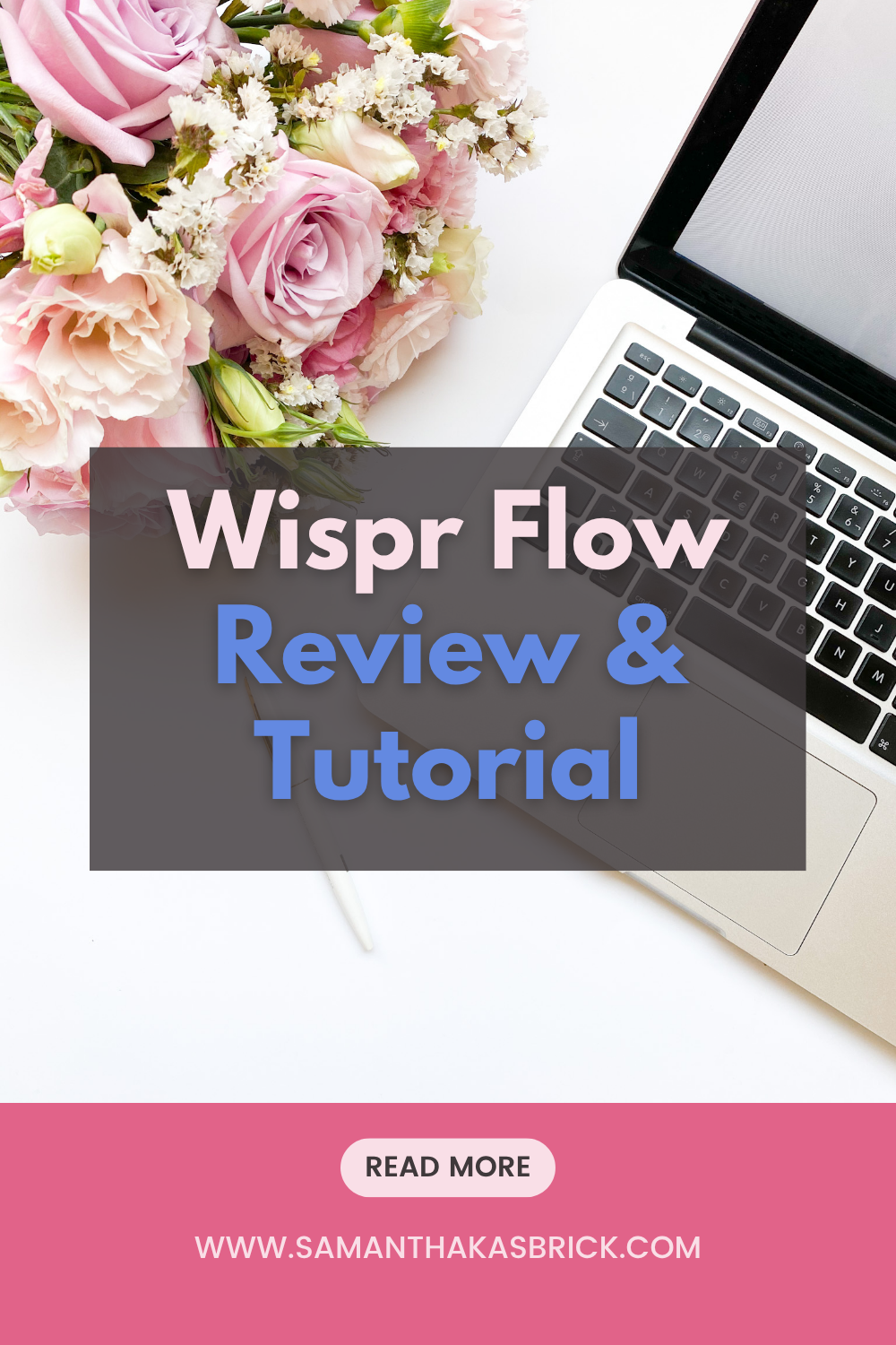 Wispr Flow Review & Tutorial — Samantha Kasbrick