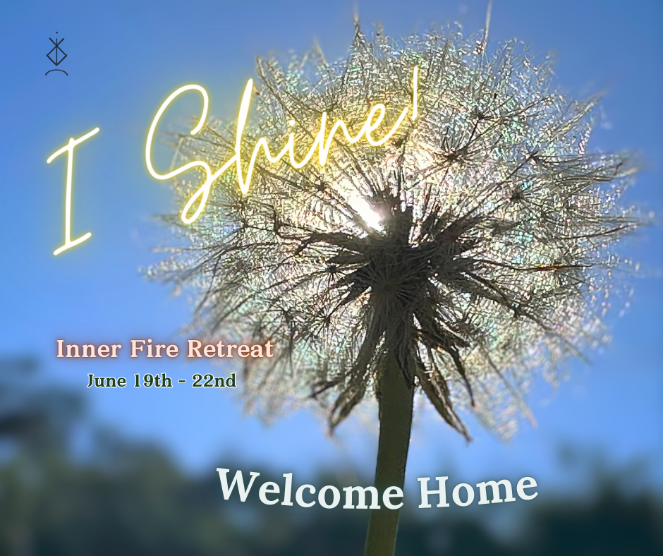 "I Shine!" Inner Fire Retreat — Earth & Star Spiritual Wellness Center