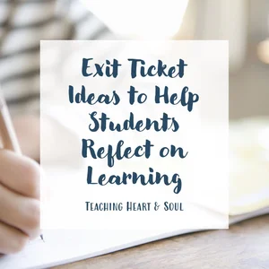 Exit Ticket Ideas to Help Students Reflect on Learning — Teaching Heart ...