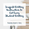 Scaffold Writing Instruction to Help Students Become Confident Writers ...