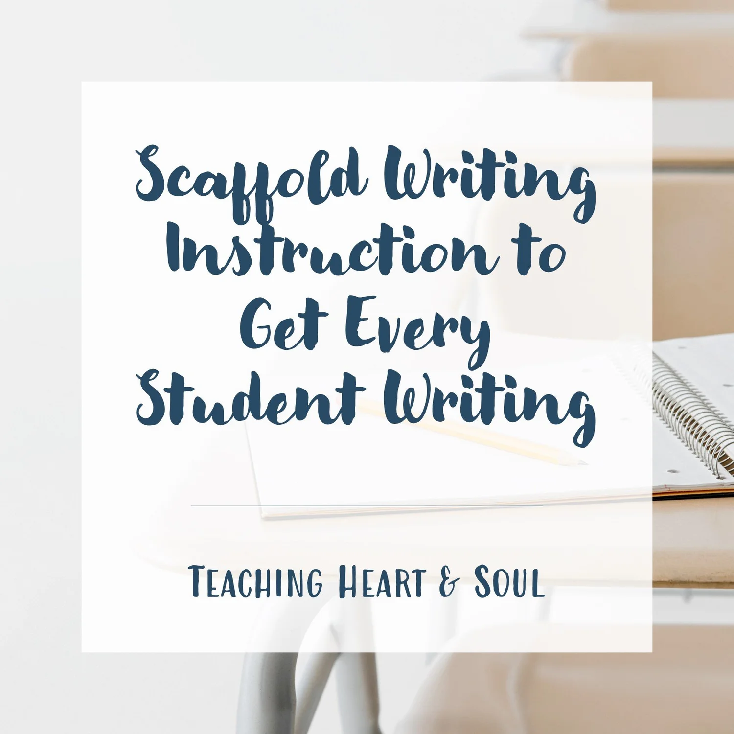 Scaffold Writing Instruction to Help Students Become Confident Writers — Teaching Heart & Soul
