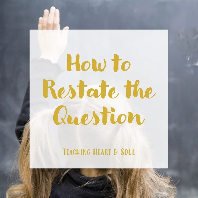 How to Practice Restating the Question — Teaching Heart & Soul