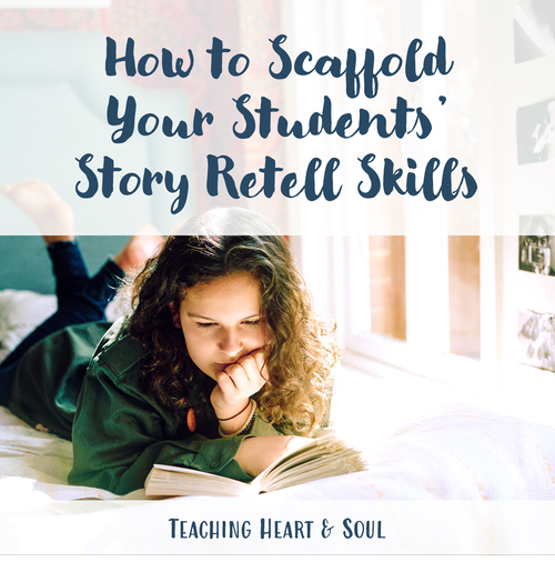 Strategies to Use When Retelling Stories — Teaching Heart & Soul