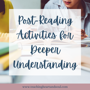 Post Reading Activities for Deeper Understanding — Teaching Heart & Soul