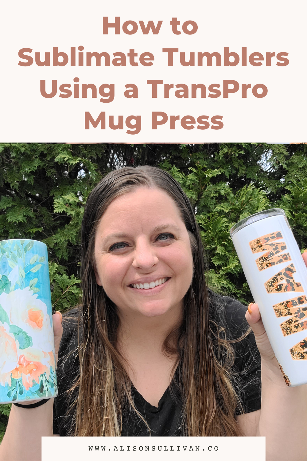 How to Sublimate Tumblers Using a TransPro Mug Press — Alison Crafts