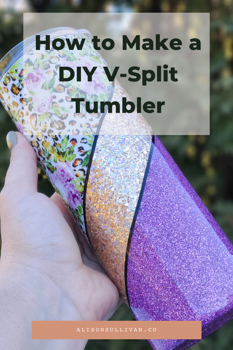 V-Split Tumbler Tutorial- Decorative Vinyl with Two Glitter Types — Alison Crafts