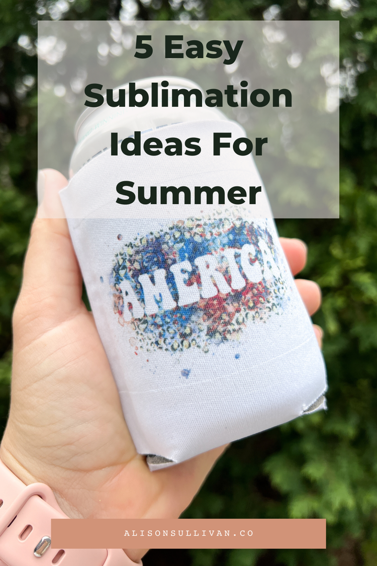 Summer Sublimation Crafts to Try Today — Alison Crafts