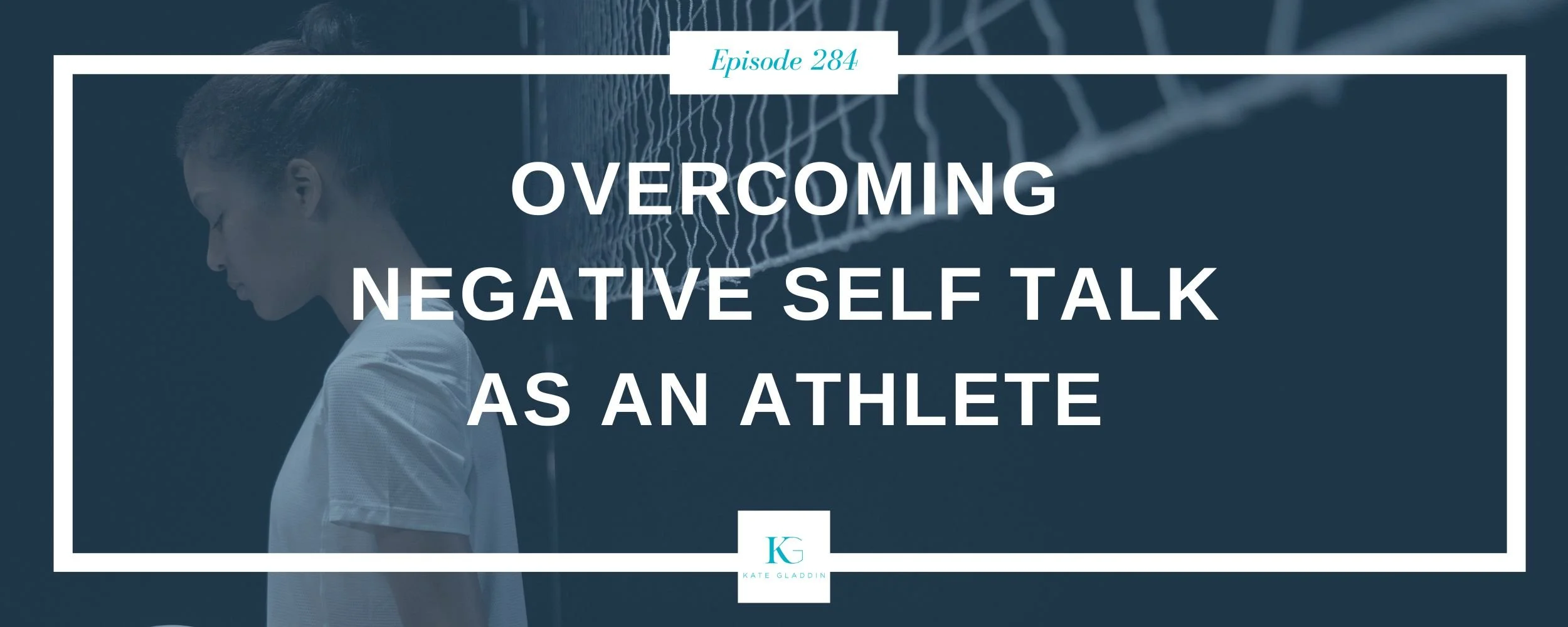 284 | Becoming A Mentally Stronger Athlete — Kate Gladdin • Teen ...