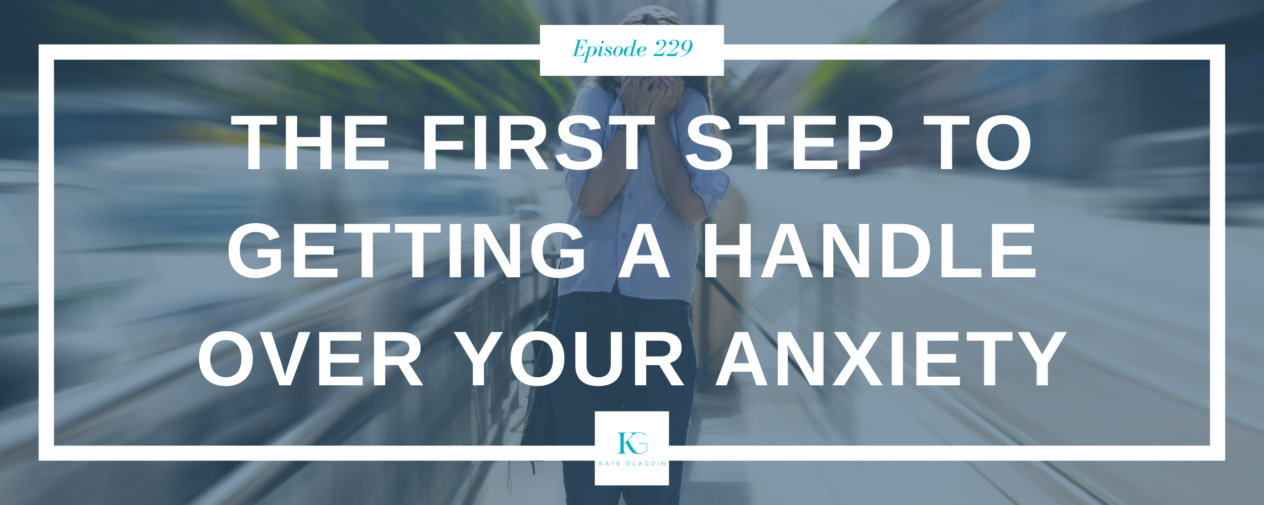 229 | Wreck Your Anxiety - With Coach Sami — Kate Gladdin • Teen ...