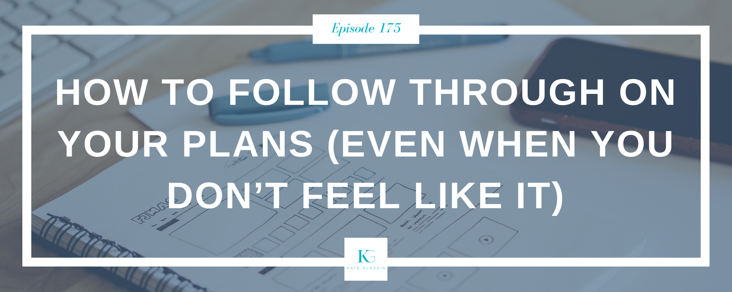 175 | The Best Person to Ever Get Advice From — Kate Gladdin • Teen ...