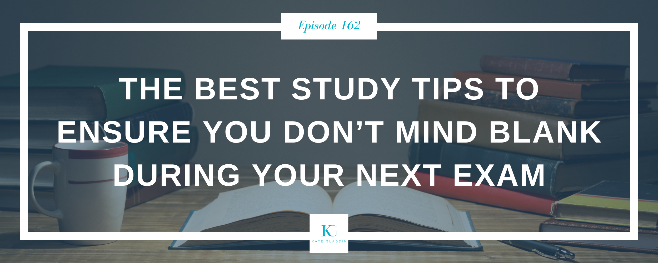 162 | How to Remember More of What You Study — Kate Gladdin • Teen ...