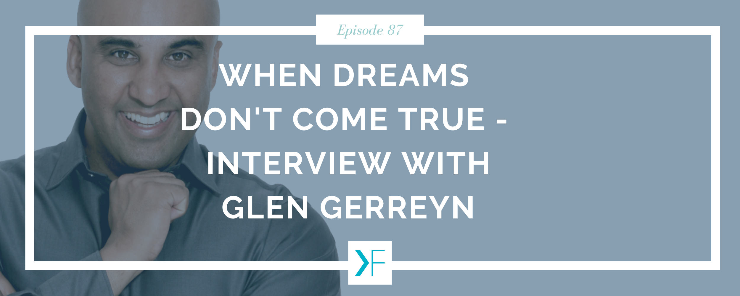 87 | How Hope Changes Everything - With Glen Gerreyn — Kate Gladdin ...