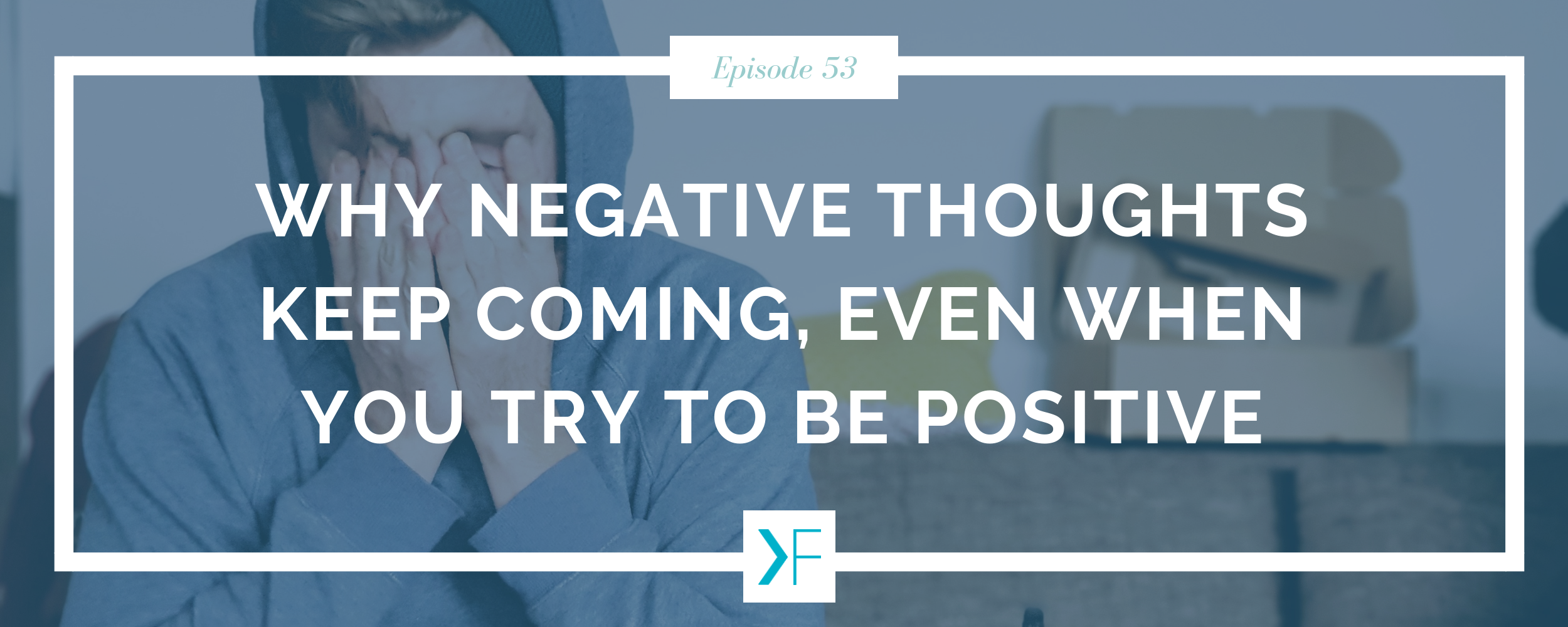 Clearing Your Mind of Negative Thoughts Completely - 053 — Kate Gladdin ...