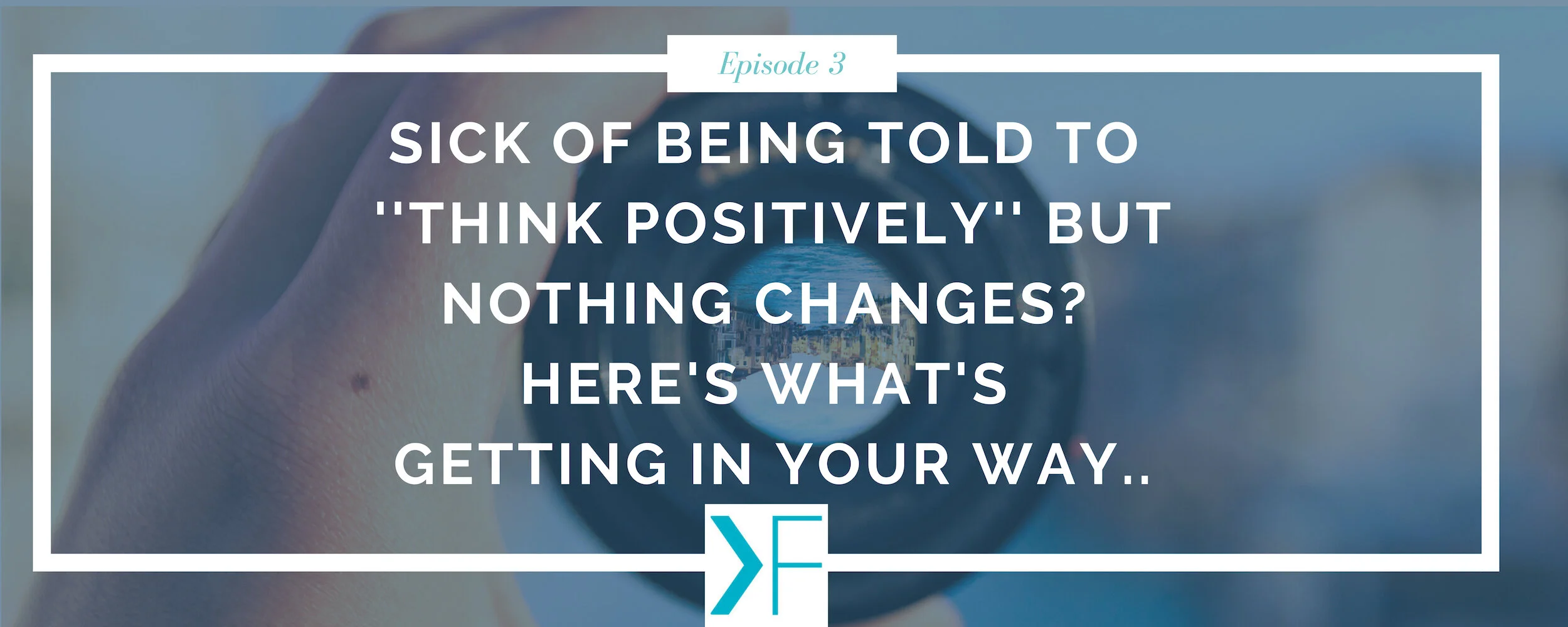 Why Positive Thinking Isn't Working For You - 003 — Kate Gladdin • Teen ...