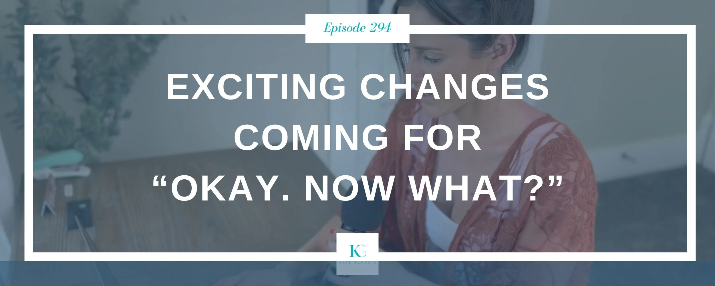 294 | BIG NEWS about what’s next for this show! — Kate Gladdin • Teen ...