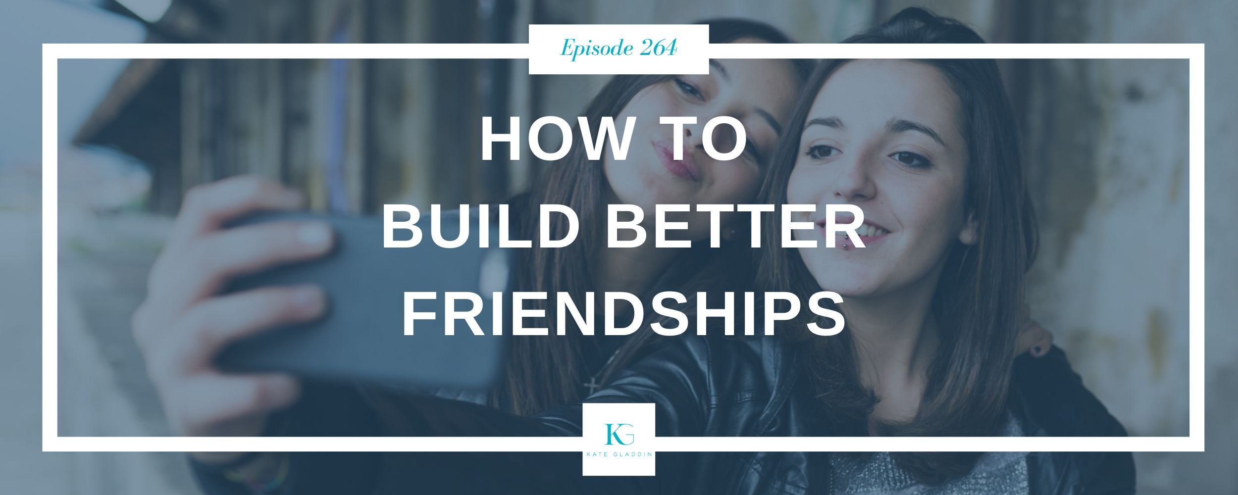 264 | 5 Mistakes People Make in Friendships (And How to Avoid Them ...