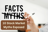 10 Stock Market Myths Exposed: Separating Fact from Fiction — Investor ...