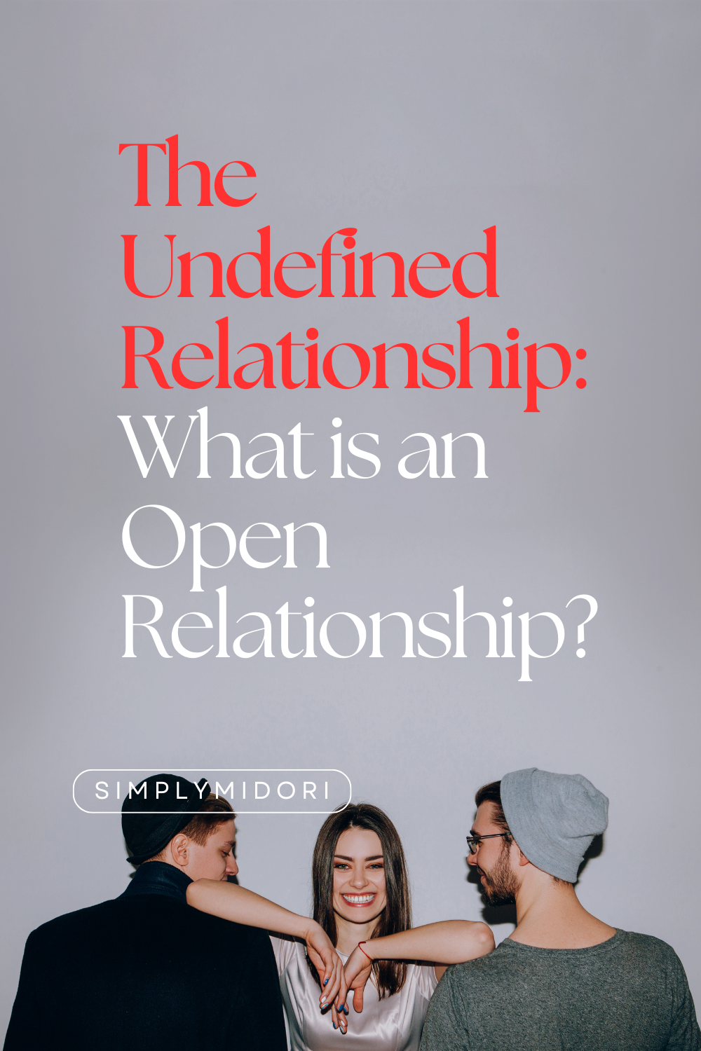 A Beginner's Guide to Open Relationships | Simply Midori — Simply Midori