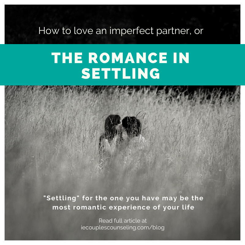 How to love an imperfect partner, or the romance in settling — IE ...