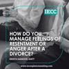 How Do You Manage Feelings of Resentment or Anger After a Divorce ...