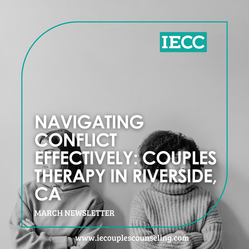Navigating Conflict Effectively: Couples Therapy in Riverside, CA — IE ...