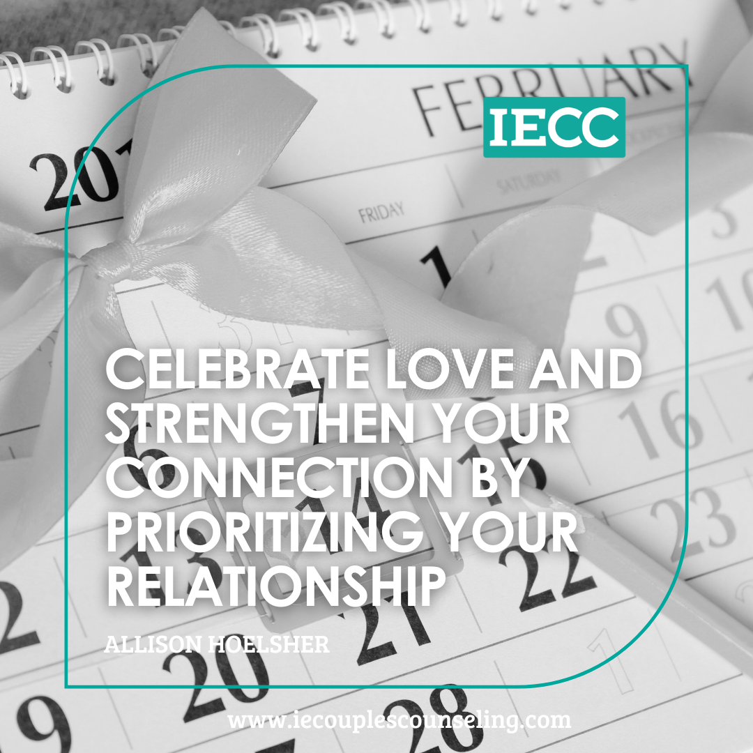 Celebrate Love and Strengthen Your Connection by Prioritizing Your ...
