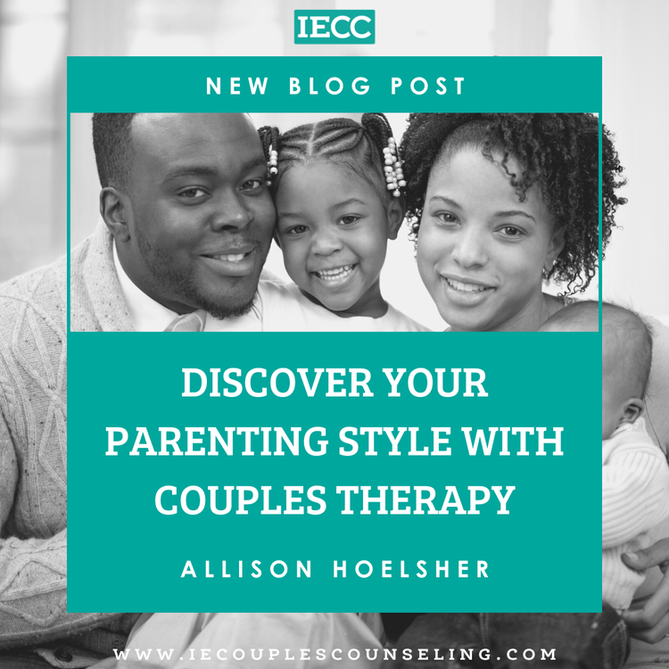 Discover Your Parenting Style with Couples Therapy — IE Couples Counseling