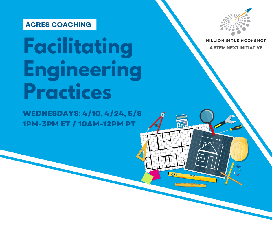 ACRES Coaching: Facilitating Engineering Practices — Million Girls Moonshot