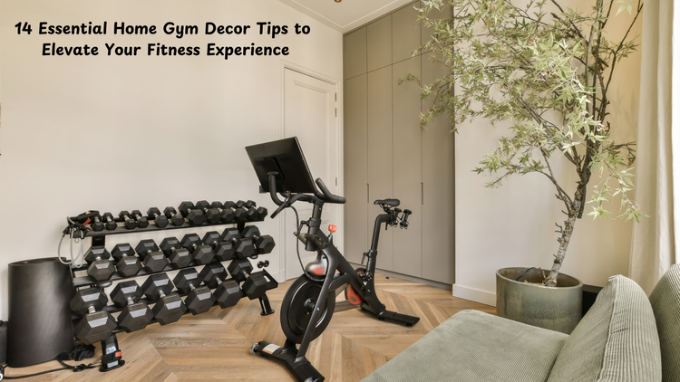 14 Essential Home Gym Decor Tips to Elevate Your Fitness Experience