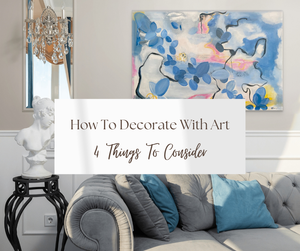 How to Decorate with Art | 4 Things to Consider — L Paris Studio