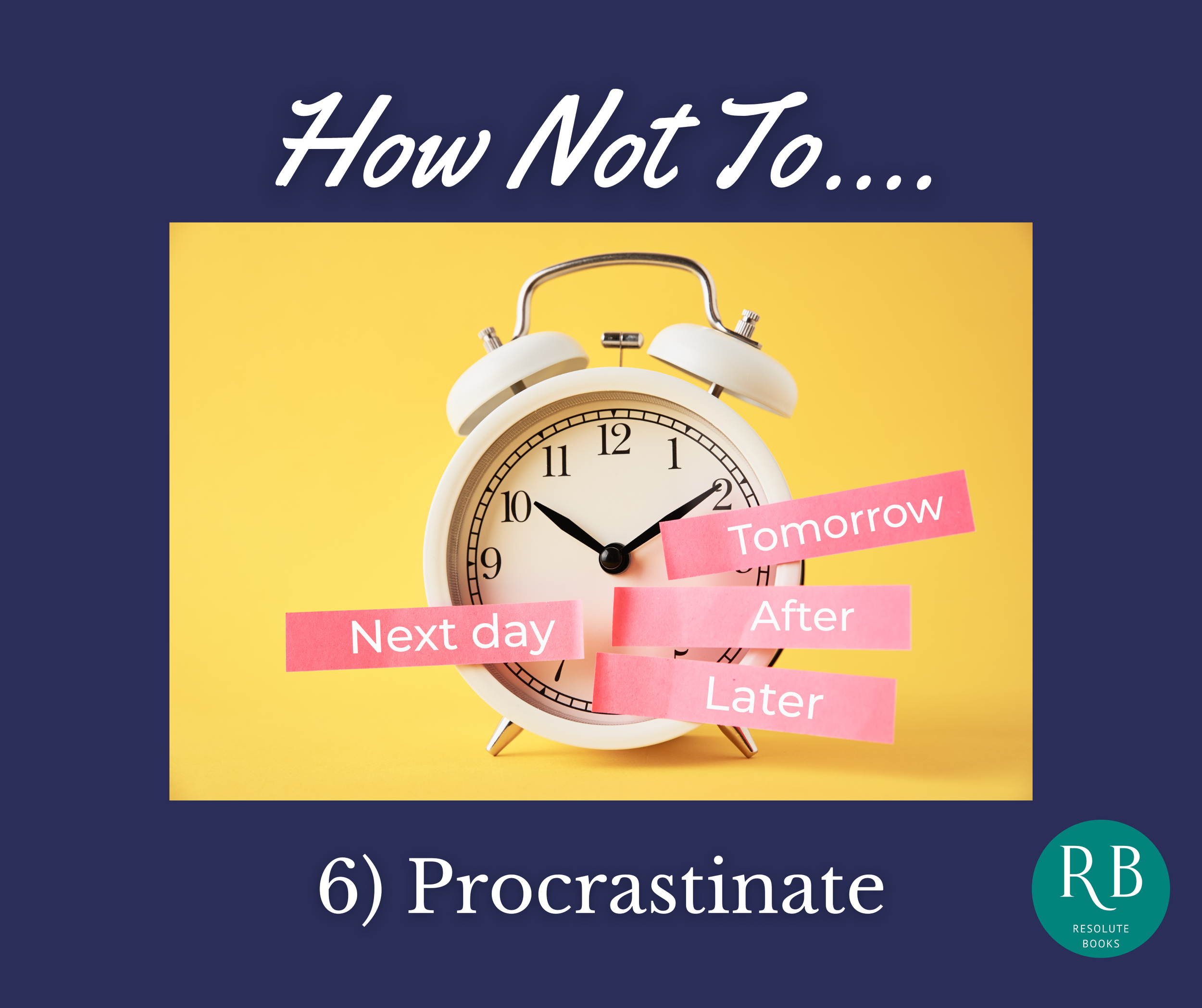 How Not To… Procrastinate — Resolute Books How Not To… Procrastinate — Resolute Books