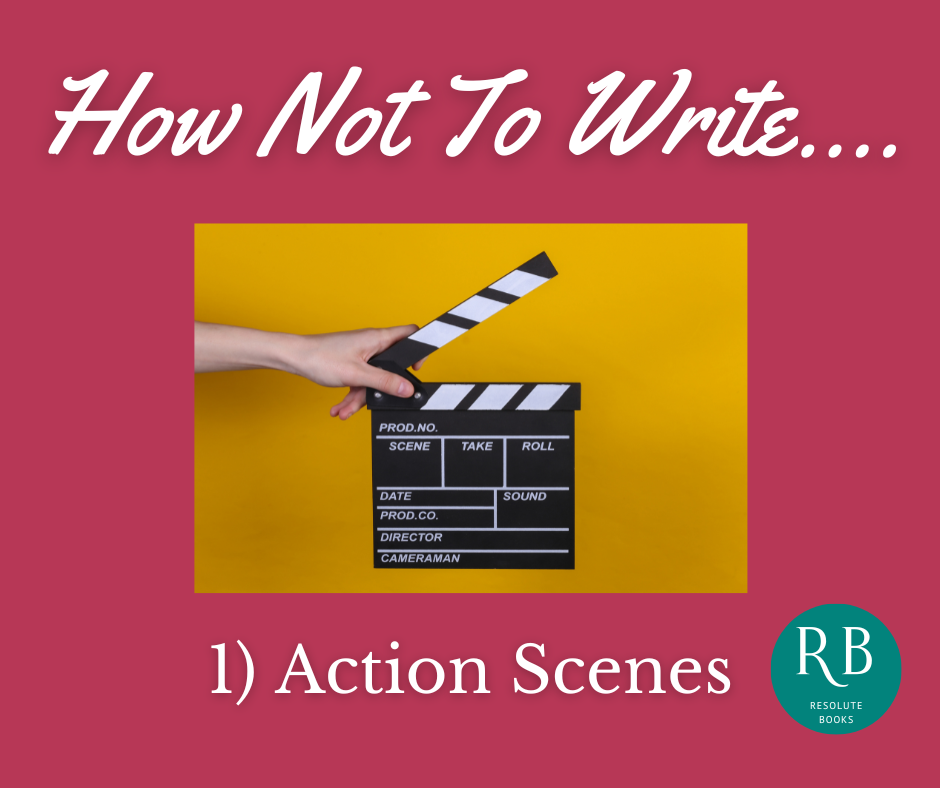 How Not To Write Action Scenes — Resolute Books