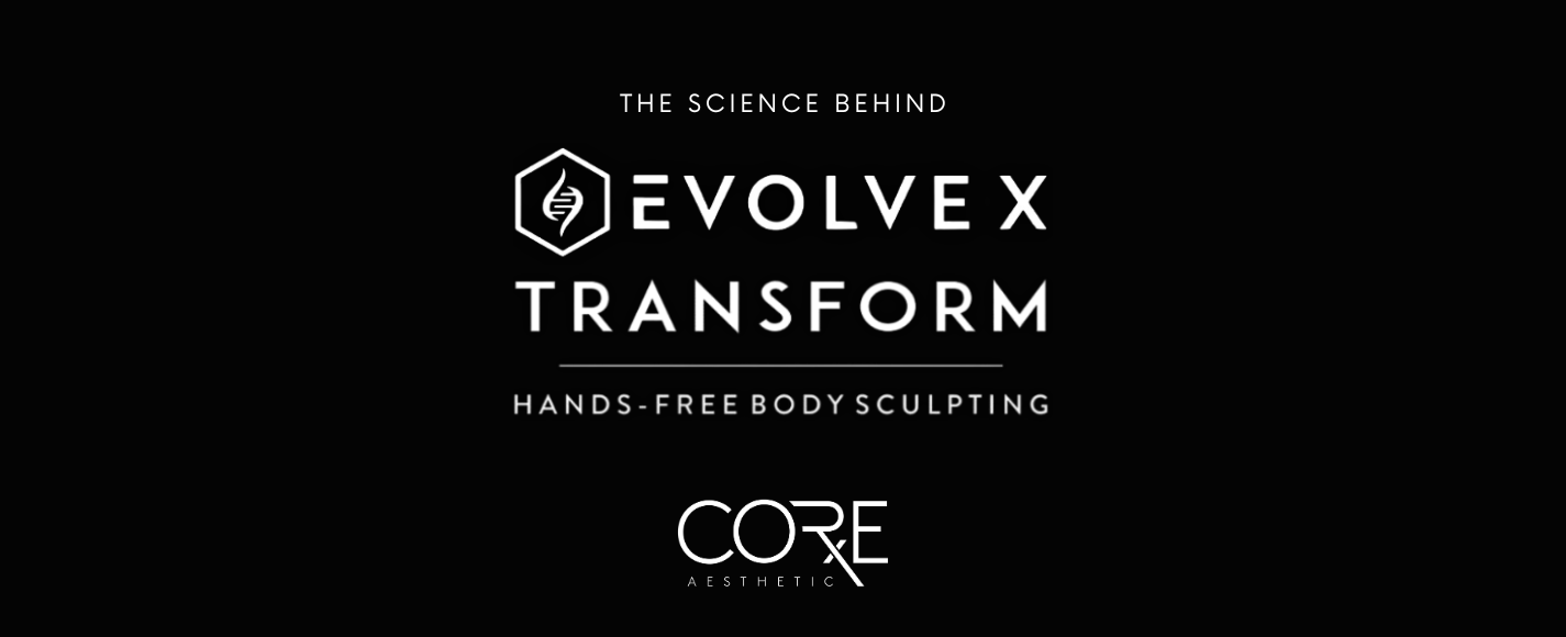 EvolveX Transform at Core Aesthetic: Mastering Non-Invasive Body ...