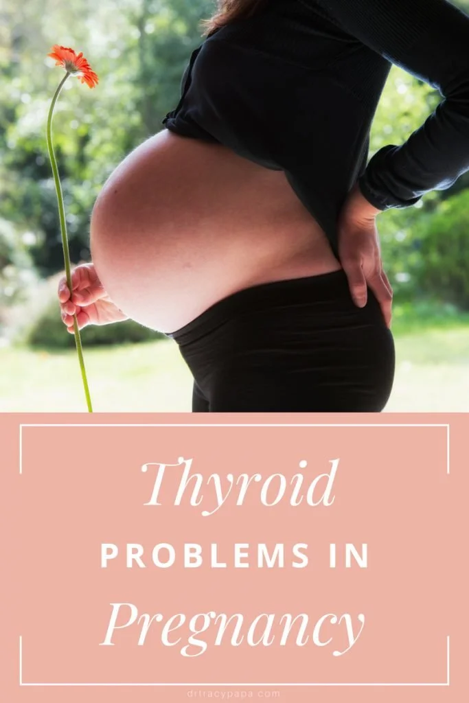 Thyroid Problems in Pregnancy — Dr. Tracy Papa