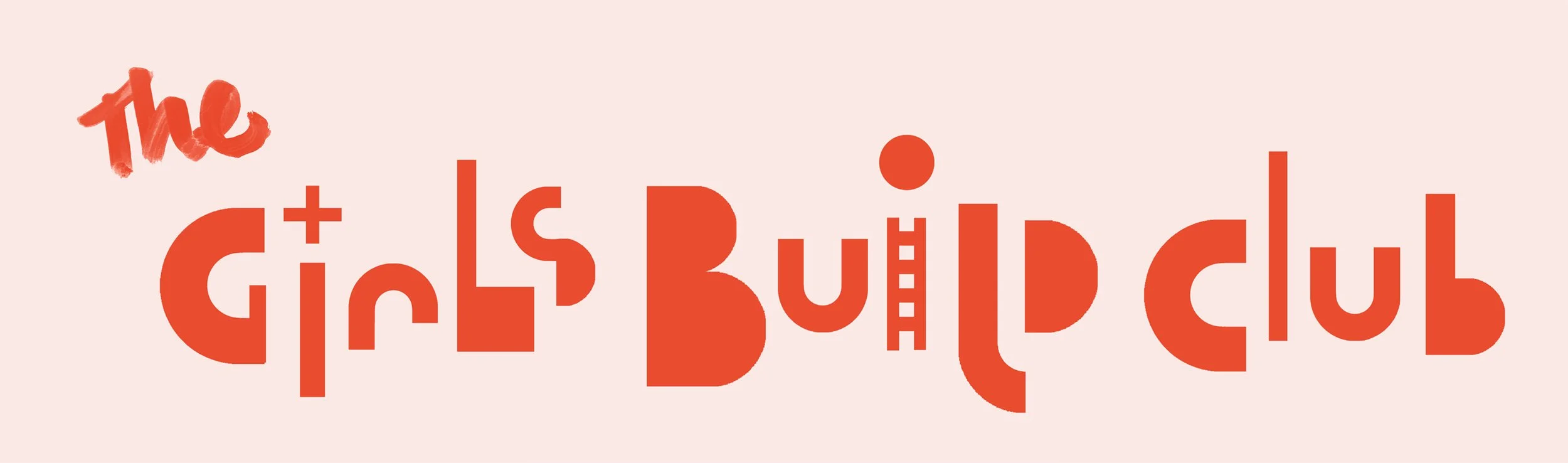 The Girls Build Club — A Social Arts Practice