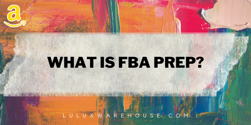 What is FBA Prep? Essential for Amazon Businesses in 2024